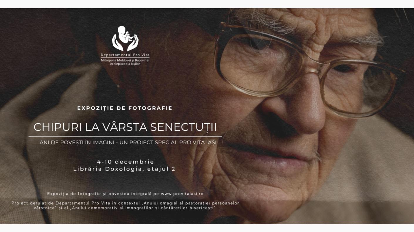Vizitează expoziția de fotografie „Chipuri la vârsta senectuții”, un proiect special Pro Vita ...